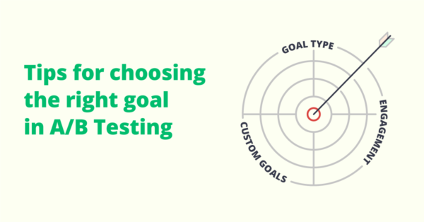 Tips For Choosing Right Goal In Ab Testing Maxymizely Blog About Ab Testing And Conversion